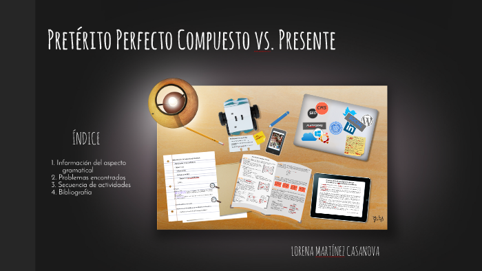 Pretérito perfecto compuesto vs. presente by Lorena Martínez on Prezi