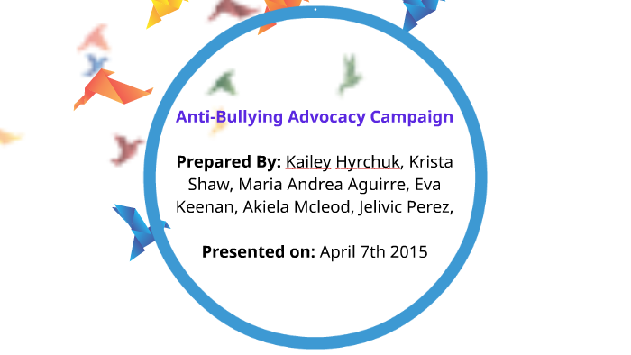 Anti-Bullying Advocacy Campaign by Kailey Hyrchuk on Prezi