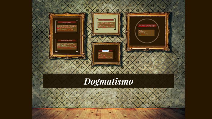 Dogmatismo: O que é? by 11 D on Prezi