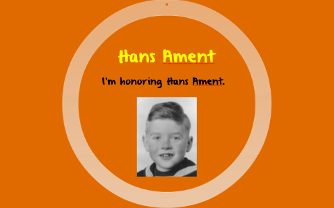 Hans Ament by Kyle M on Prezi