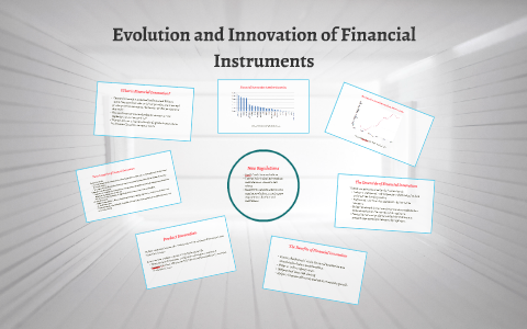 Evolution and Innovation of Financial Instruments by Lindsay Walsh on Prezi