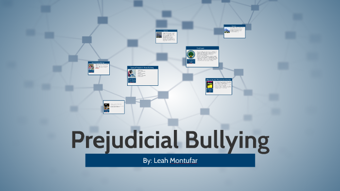 What Is Prejudicial Bullying? by leah montufar on Prezi