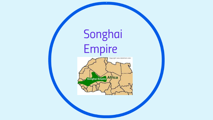 Ancient Songhai Empire by Ahmad Jundi on Prezi