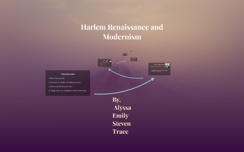 Harlem Renaissance and Modernism by Alyssa Rothwell on Prezi