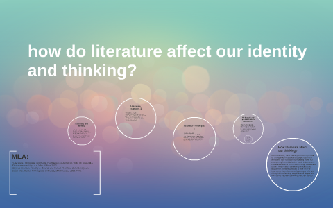 how do literature affect our identity and thinking? by Chloe Fan on Prezi