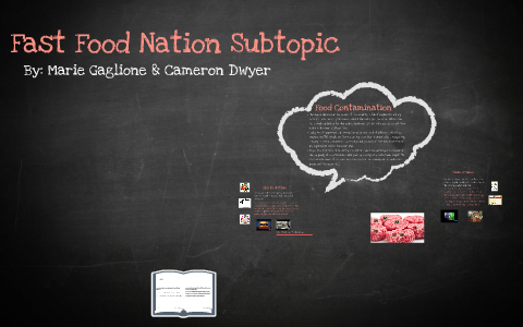 Fast Food Nation Sub-topics by Cameron Dwyer on Prezi