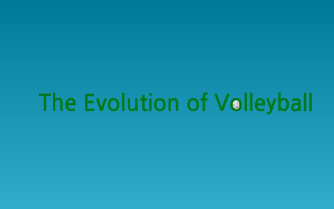 Evolution of Volleyball by whitney winter on Prezi