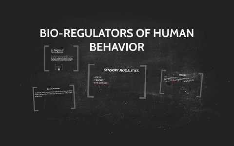 BIO-REGULATORS OF HUMAN BEHAVIOR by cristina chua on Prezi