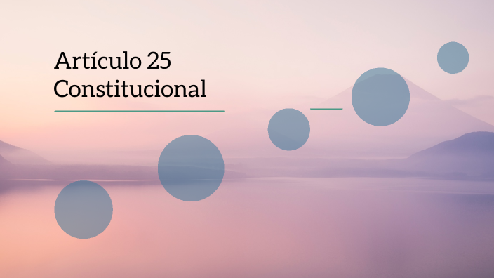 Artículo 25 Constitucional by Gerardo Jocsán Fernández Barbosa on Prezi