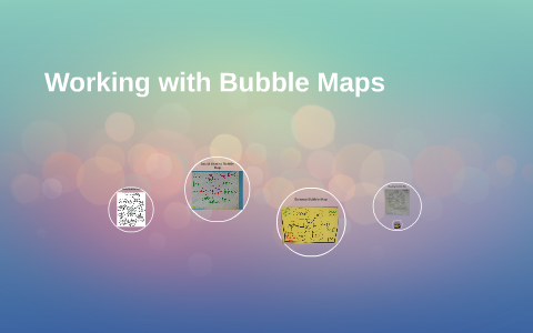 Working with Bubble Maps by on Prezi