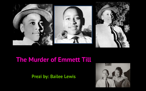 The Murder of Emmett Till by Bailee Lewis :D on Prezi