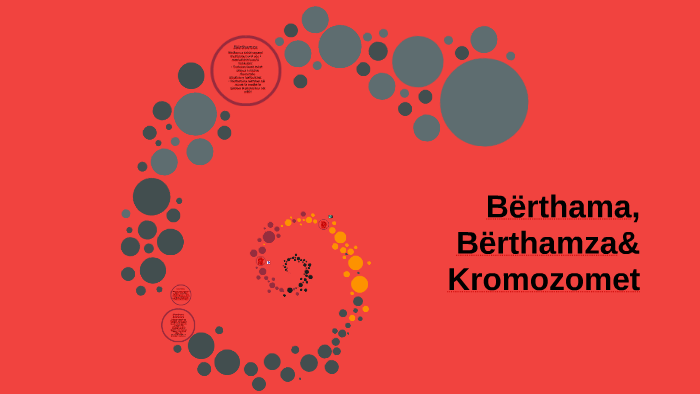 Berthama, Berthamza& Kromozomet by enjon podrimaj on Prezi