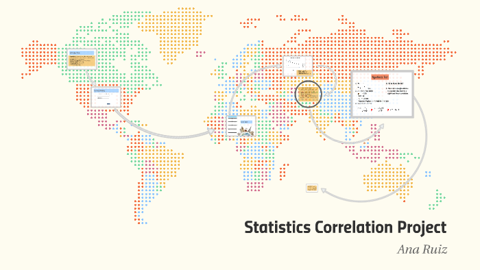 Statistics Correlation Project by Ana Ruiz on Prezi