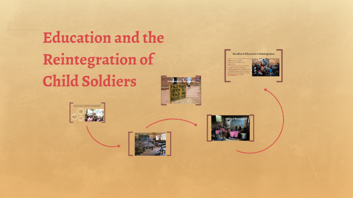 Education and the Reintegration of Child Soldiers by Colum Dillon on Prezi