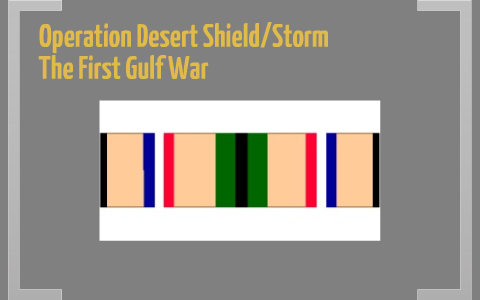 Operation Desert Shield/Storm - The First Gulf War by Kurt Enck on Prezi
