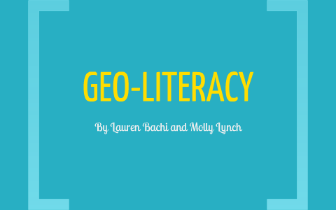 Geo-Literacy Project by Lauren Bachi on Prezi