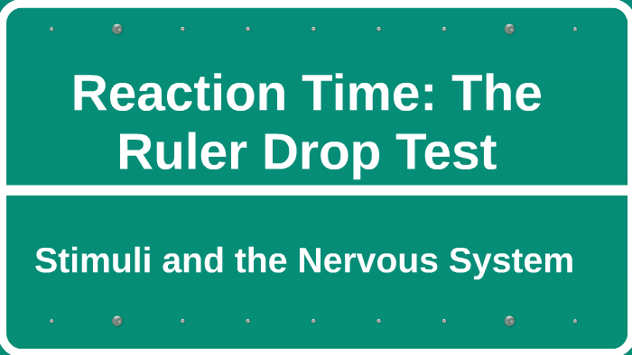 Reaction Time: The Ruler Drop Test by Sara Mohamednour on Prezi