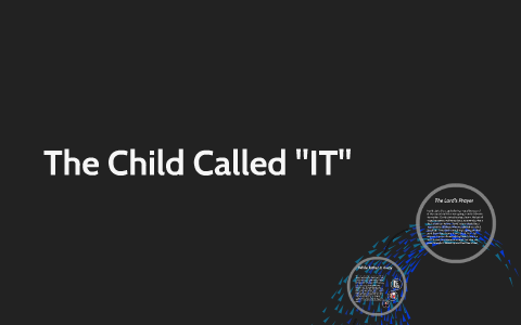 The Child Called "IT" by Jasmine Cintron on Prezi