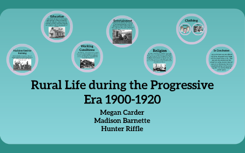 Rural Life during the Progressive Era by Megan Carder on Prezi