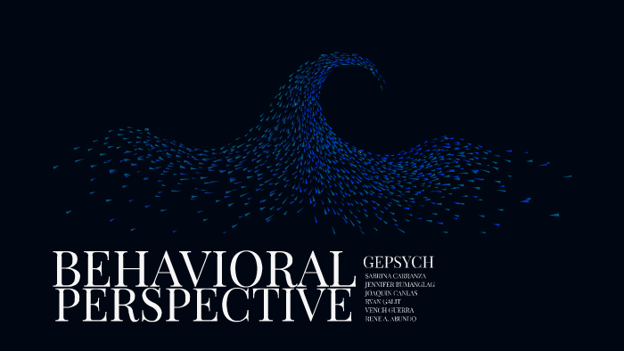BEHAVIORAL PERSPECTIVE by Laticia Preztings on Prezi