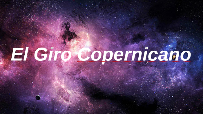 El Giro Copernicano by guille rodriguez on Prezi