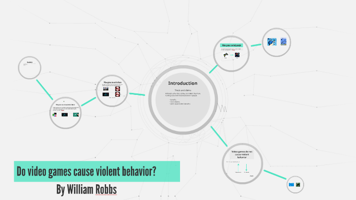 Do video games cause violent behavior? by William Robbs on Prezi