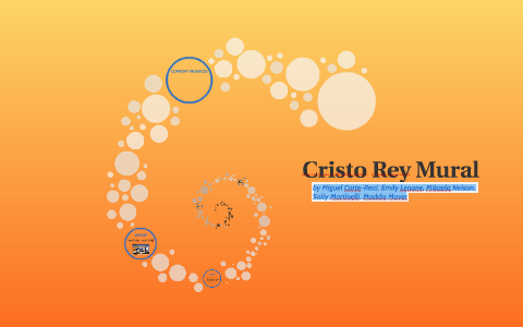 Cristo Rey Mural by Sally Martinelli on Prezi