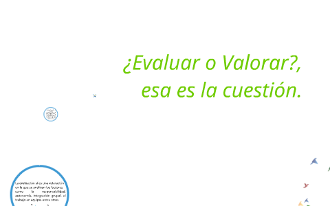 ¿Evaluar o Valorar?, by ISABEL GOMEZ on Prezi