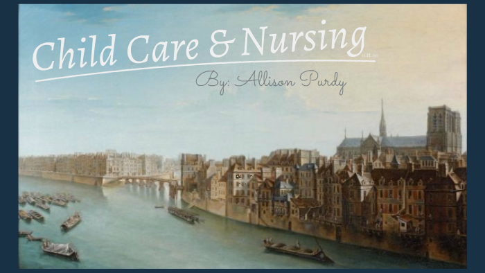 Child Care & Nursing by Allison Purdy on Prezi