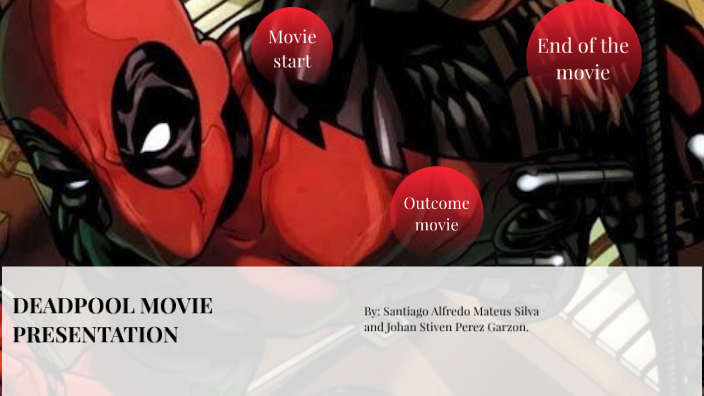 MOVIE DEADPOOL PRESENTATION by santiago mateus silva on Prezi