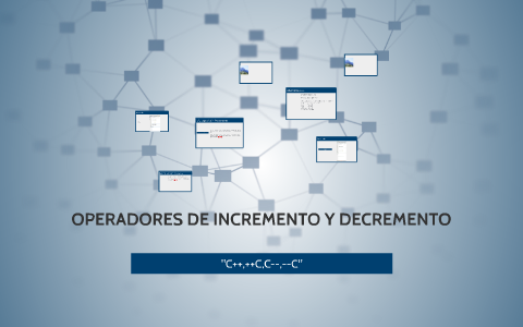 OPERADORES DE INCREMENTO Y DECREMENTO by on Prezi