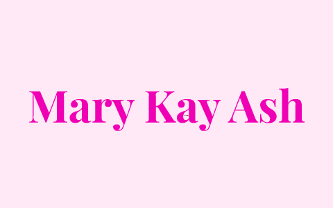 Mary Kay Ash by Bryn Yarbrough on Prezi