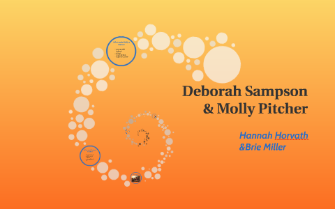 Deborah Sampson & Molly Pitcher by hannah horvath on Prezi