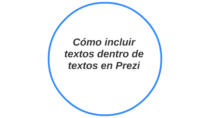 Cómo incluir textos dentro de textos en Prezi by Alberto Vasquez on Prezi
