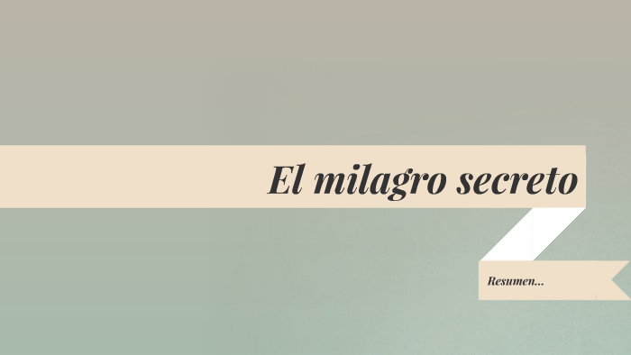 El milagro secreto by Monse Arias on Prezi