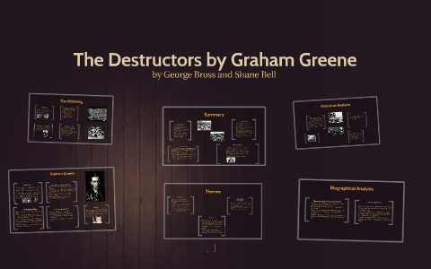 The Destructors by Graham Greene by Shane Bell on Prezi