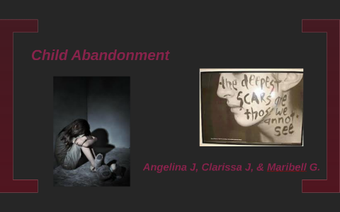 Child Abandonment by Angelina Juarez on Prezi
