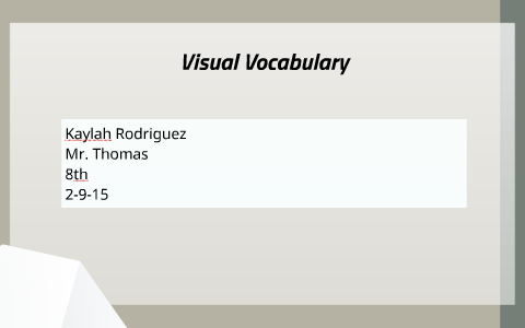 Visual Vocabulary by Kaylah Rodriguez on Prezi