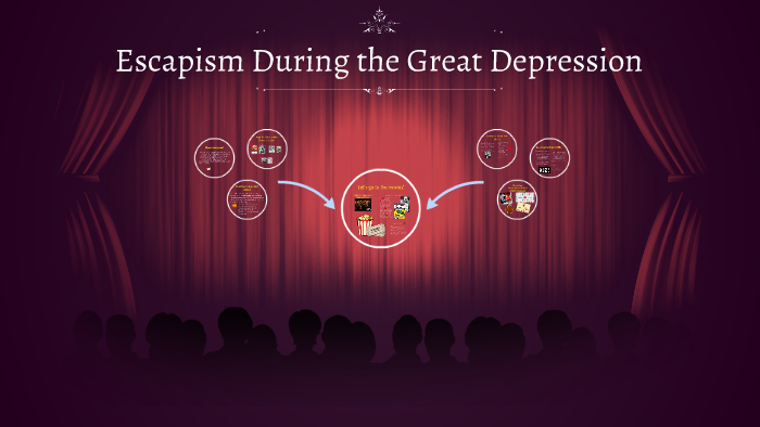 Escapism During the Great Depression by Mlle C. Cattafi on Prezi