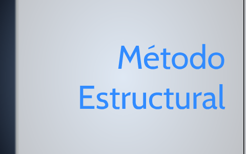 Método Estructural by on Prezi