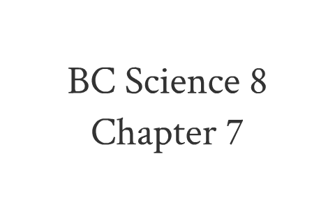 BC Science 8 Chapter 7 by Y K on Prezi