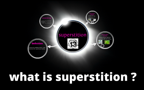 what is superstition? by sadia sharmin on Prezi