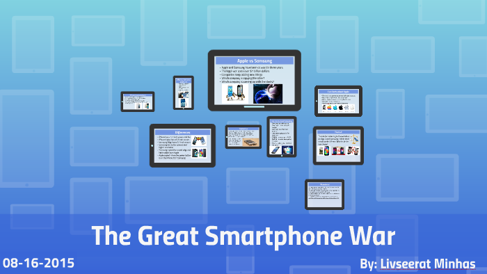 The Great Smartphone War by Livseerat Minhas on Prezi