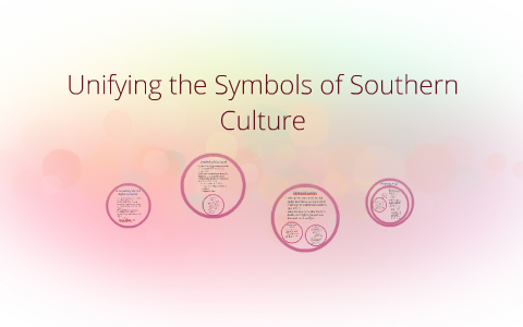 Unifying the Symbols of Southern Culture by Kristina Griffith on Prezi