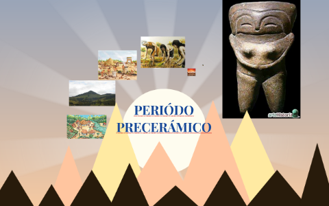 PERIÓDO PRECERÁMICO by elizaabeth castro on Prezi