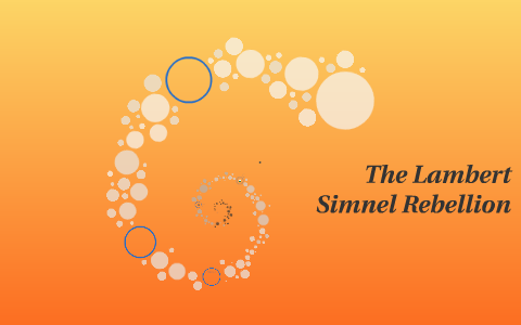 The Lambert Simnel Rebellion by Alex Selway on Prezi