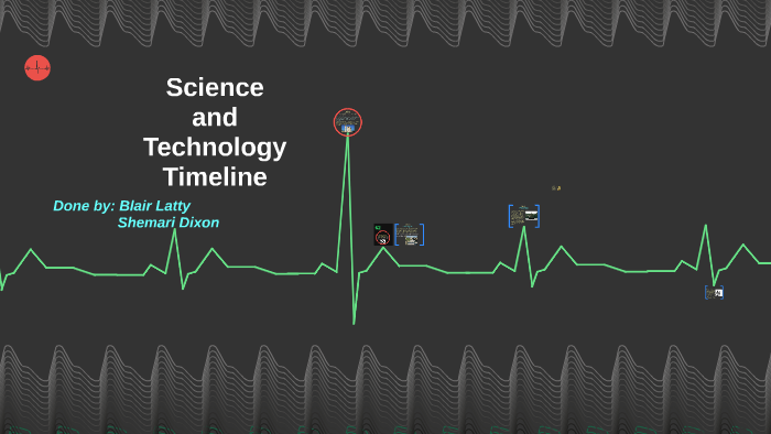 Science and Technology Timeline by Blair Latty on Prezi