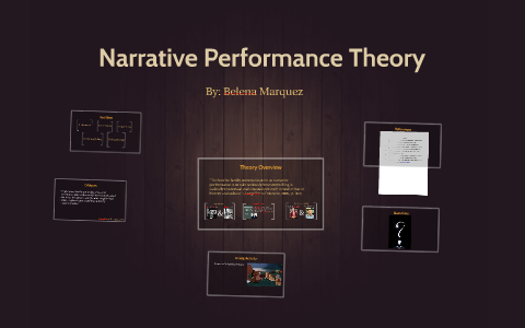Narrative Performance Theory by Belena Marquez on Prezi