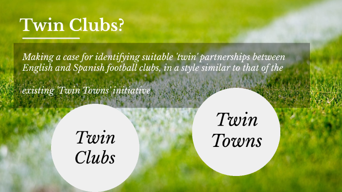Twin Clubs by Eamonn Foster on Prezi