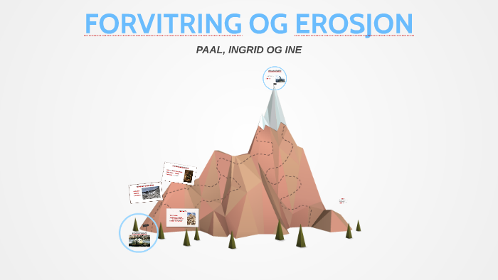 FORVITRING OG EROSJON by Ine Rysjedal on Prezi